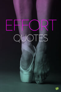82 Effort Quotes About the Importance of Trying