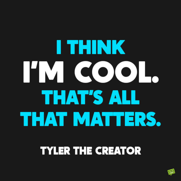 40 Funny and Stimulating Tyler the Creator Quotes